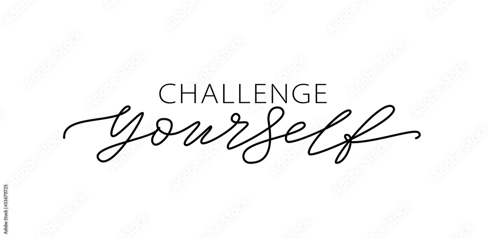 Challenge yourself. Motivational quote. Modern calligraphy text ...