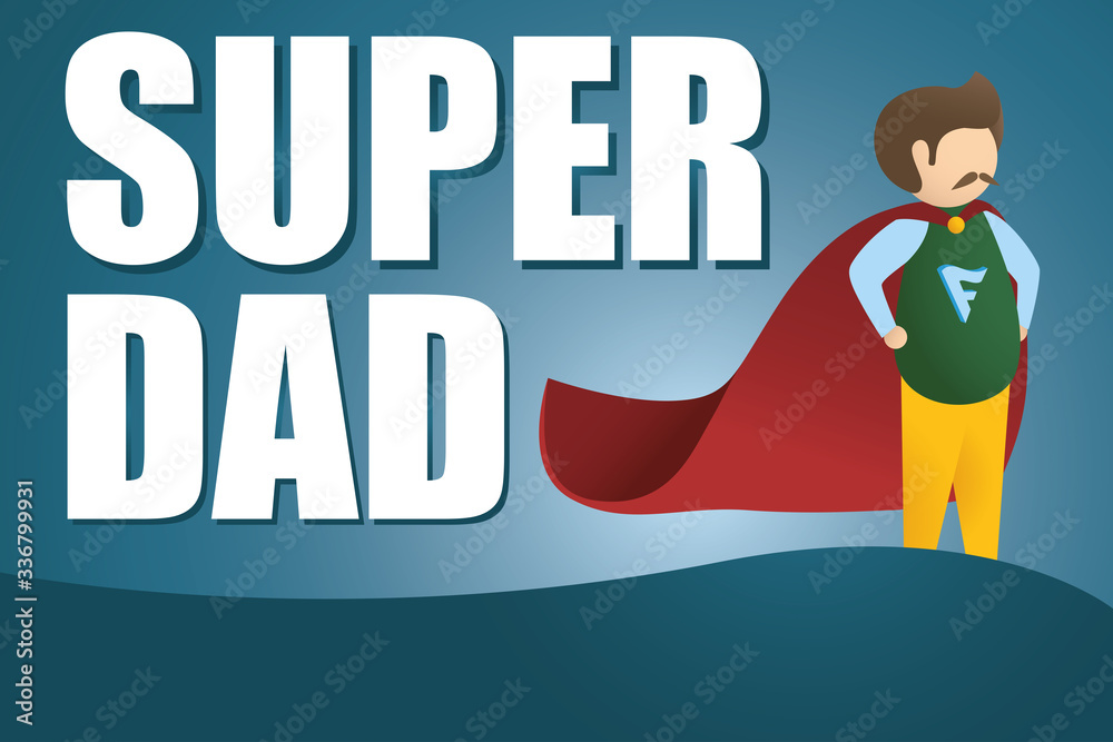 Super Dad. Usual dad with red cape as super Hero and Super Dad text on ...