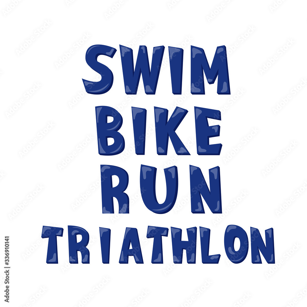 Triathlon Swim, Bike, Run hand drawn font for motivational poster for ...