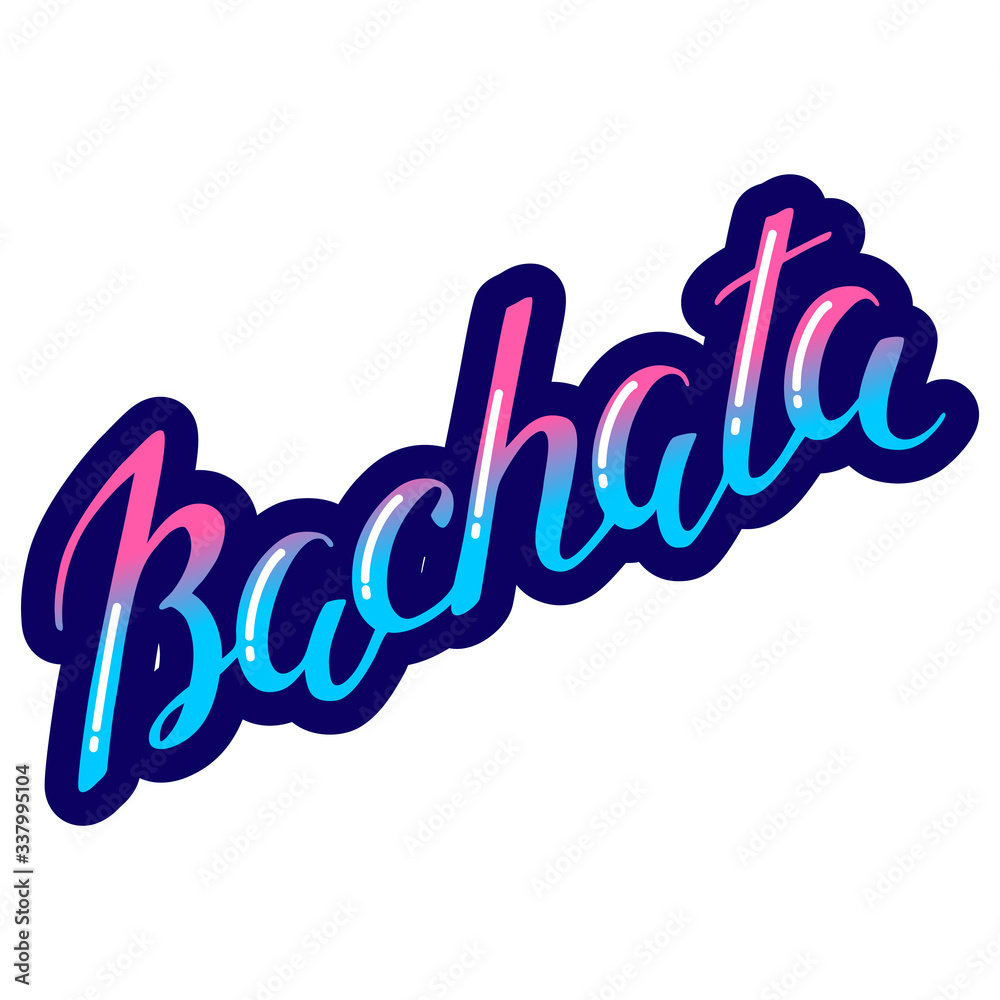 Bachata. Bright hand written word "bachata" isolated on a white ...