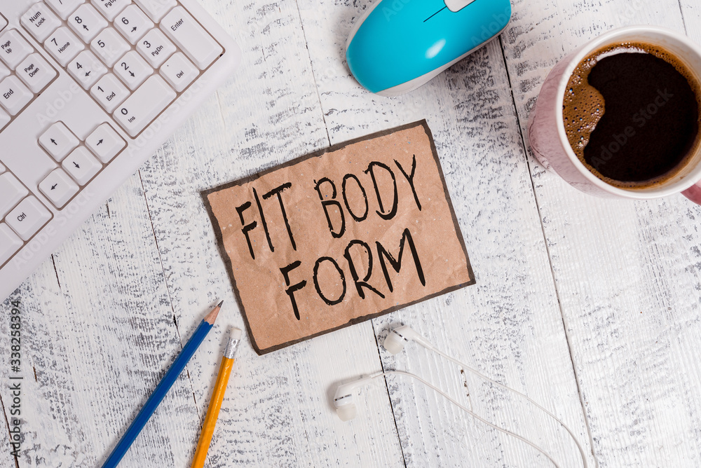 Writing note showing Fit Body Form. Business concept for refers to a ...