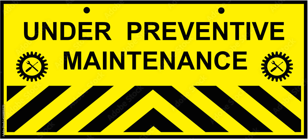 Yellow signboard that says : UNDER PREVENTIVE MAINTENANCE. Stock ...