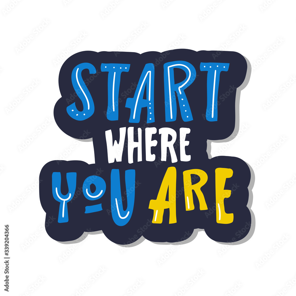 start where you are . Motivational saying for posters and cards ...