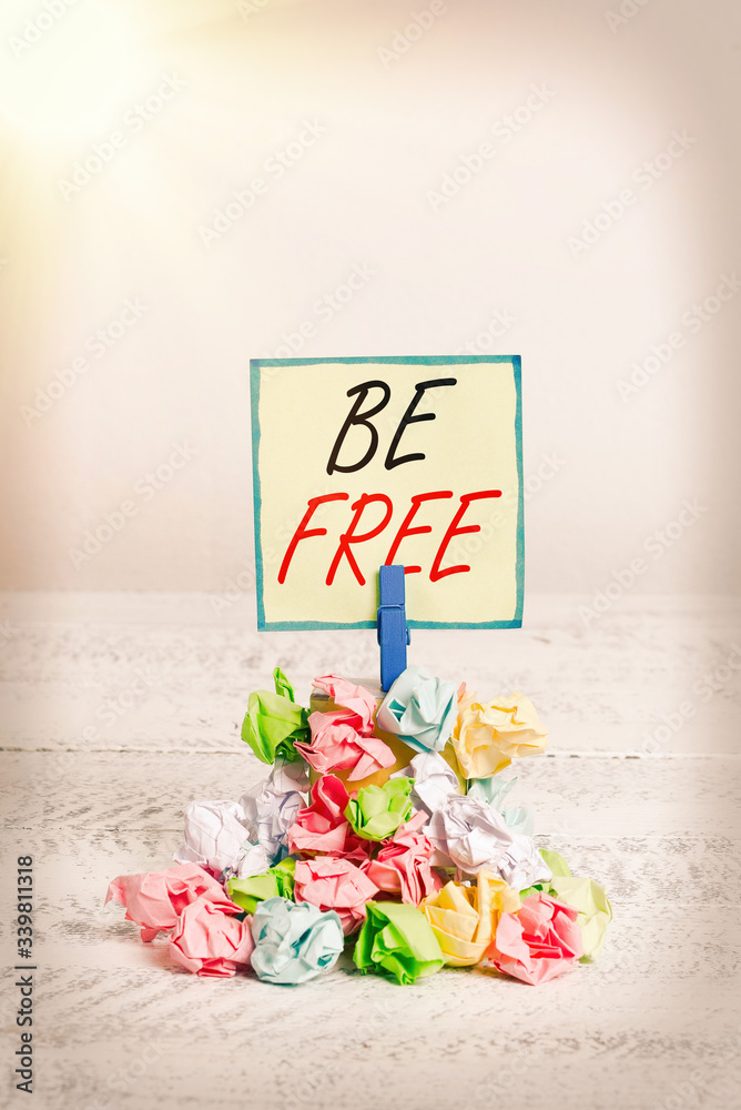 Conceptual hand writing showing Be Free. Concept meaning ability to do ...