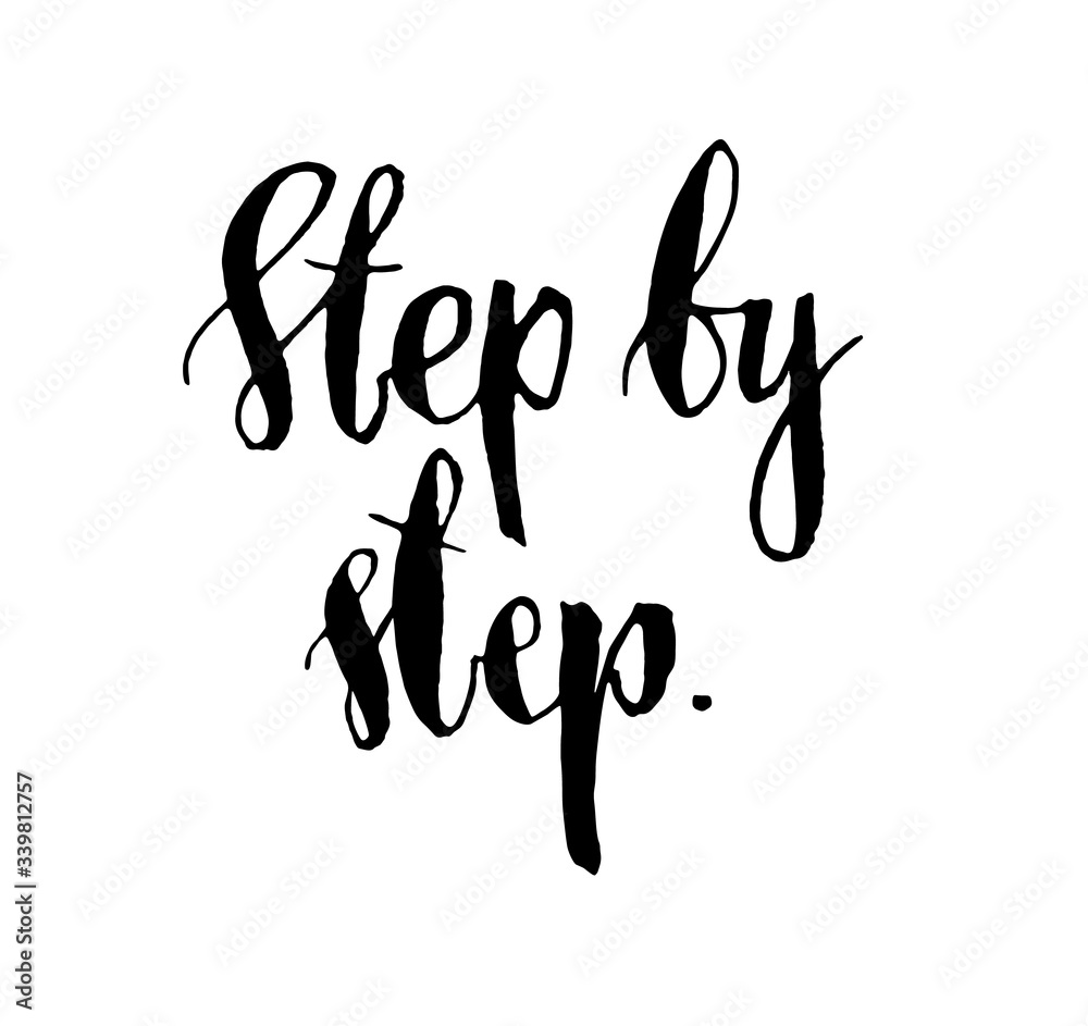 Handwritten phrase "step by step". Photo overlay design. Hand lettering ...