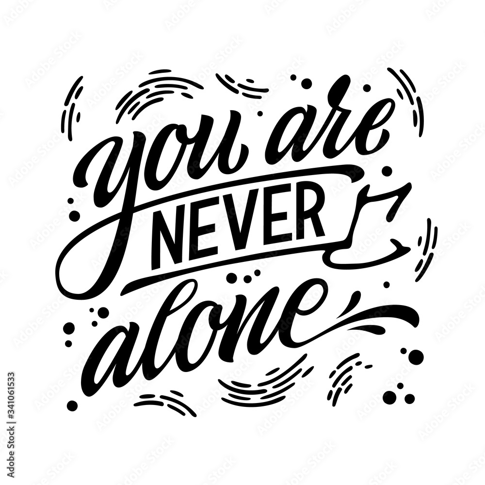 You are never alone - hand drawn lettering phrase. Mental health ...
