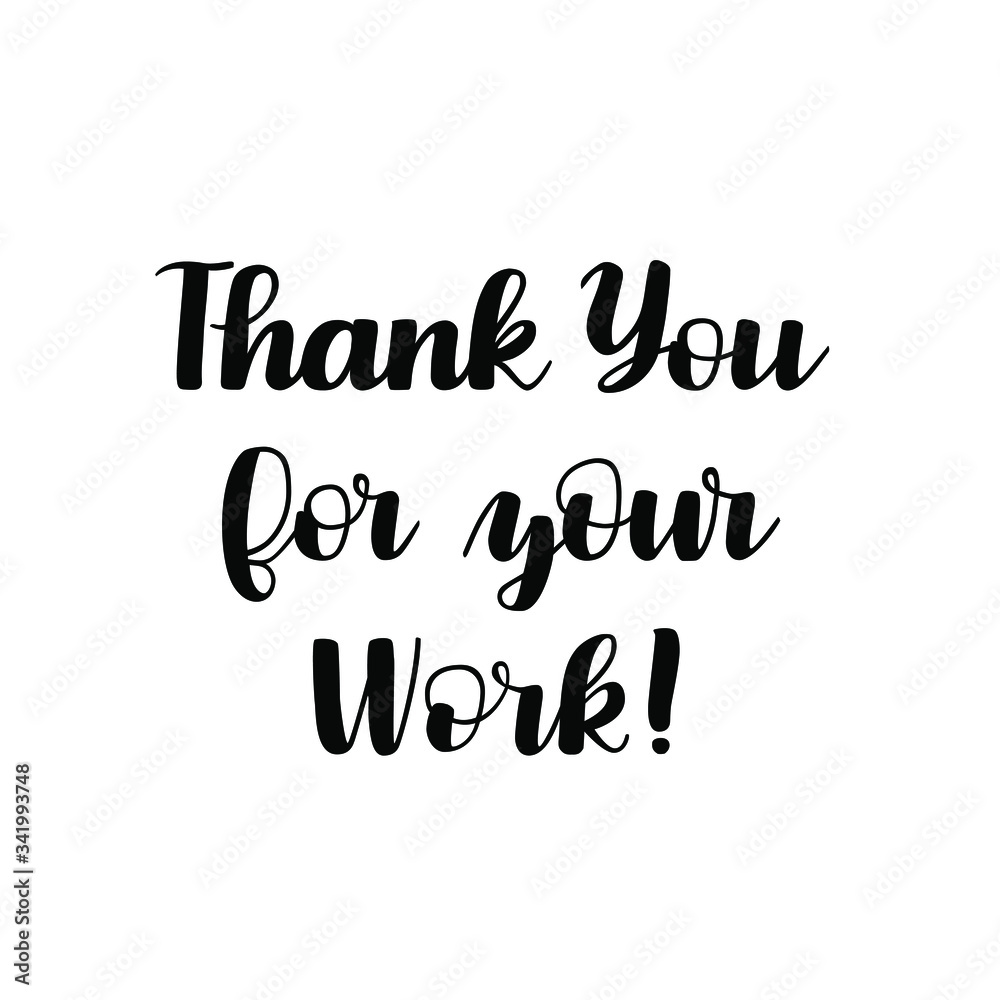 Thank you for your work hand drawn quote. Lettering vector design ...