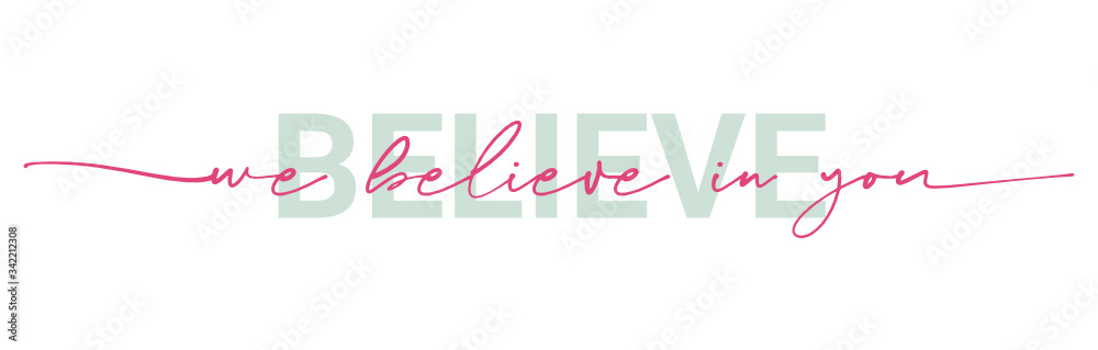 WE BELIEVE IN YOU Vector brush calligraphy banner, inspirational ...