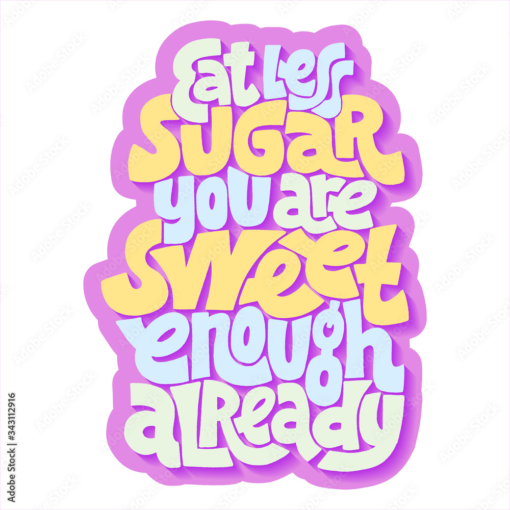 Eat less sugar you are sweet enough already Stock Vector | Adobe Stock