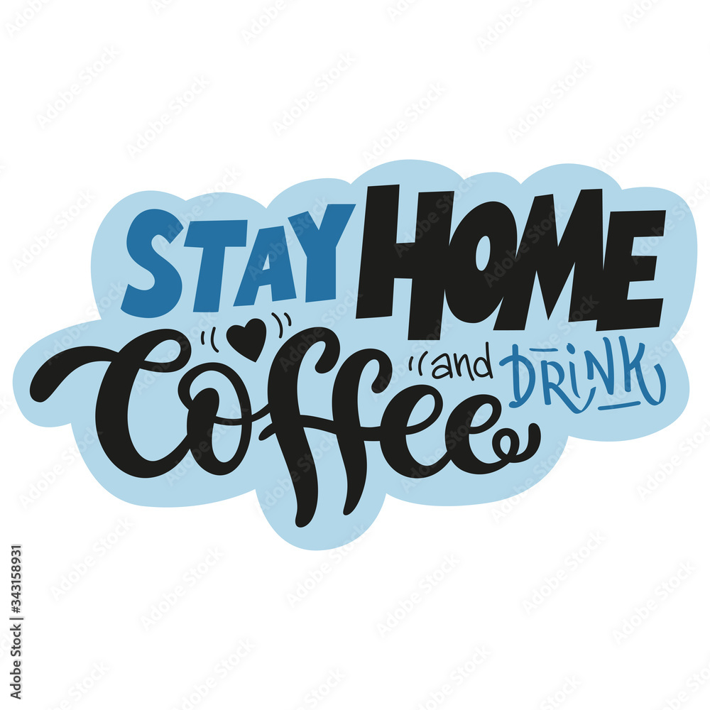 Stay home and drink coffee hand-drawn lettering sticker. Modern ...