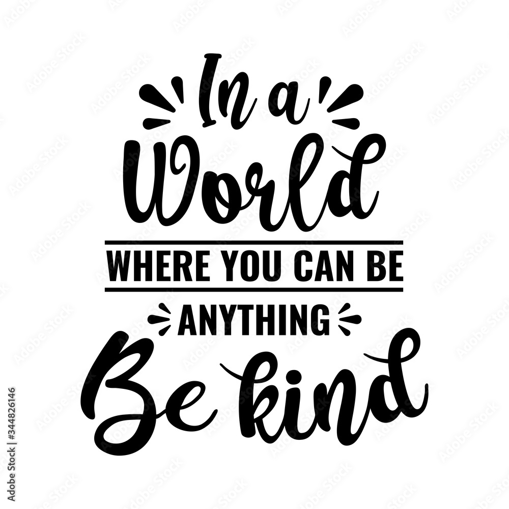 In a world, where you can be anything, be kind - text word Hand drawn ...
