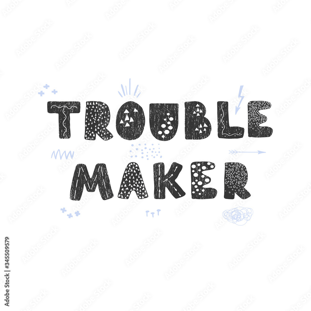 Vector illustration with hand drawn lettering - Troublemaker. Black and ...