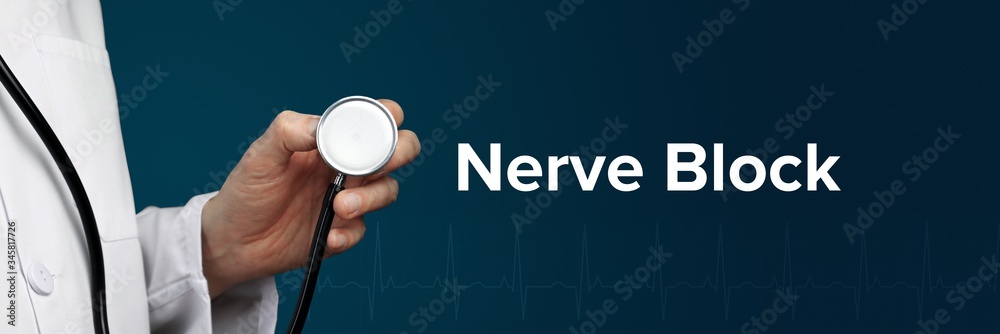 Nerve Block. Doctor in smock holds stethoscope. The term Nerve Block is ...