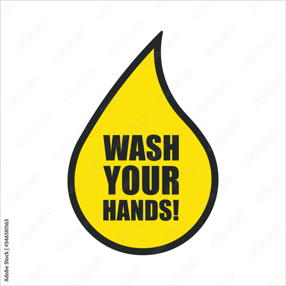 Wash your hands yellow drop shape sign. Sanitatize symbol. Covid-19 ...