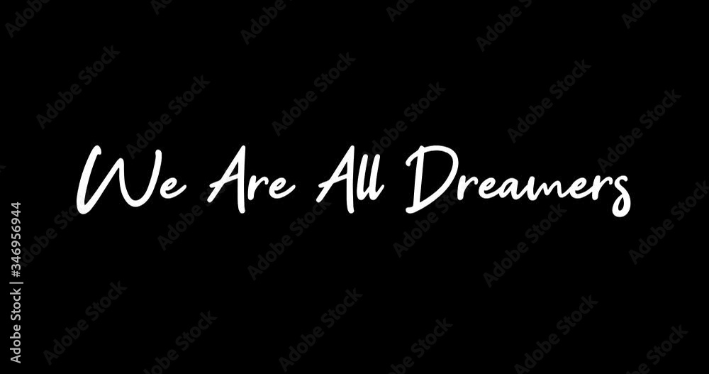 We Are All Dreamers? Animated Appearance With White Color Calligraphy ...