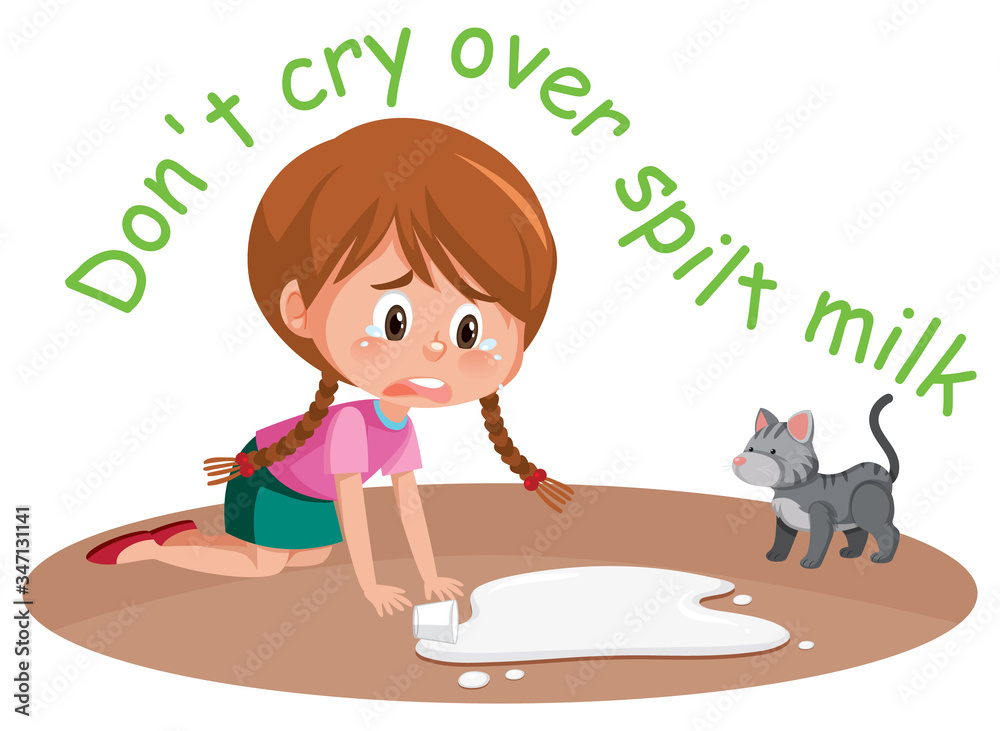 Idiom Cry Over Spilled Milk