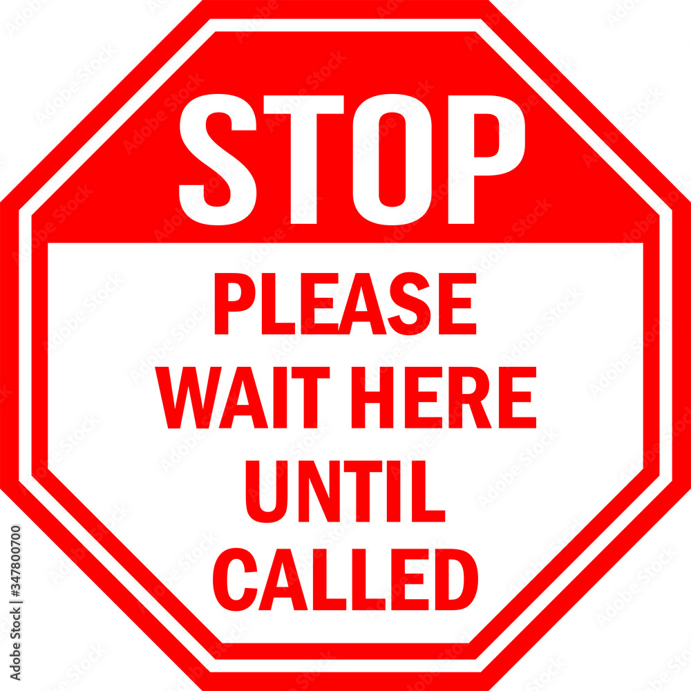 Please wait here until called. Stop sign. Red octagonal background ...