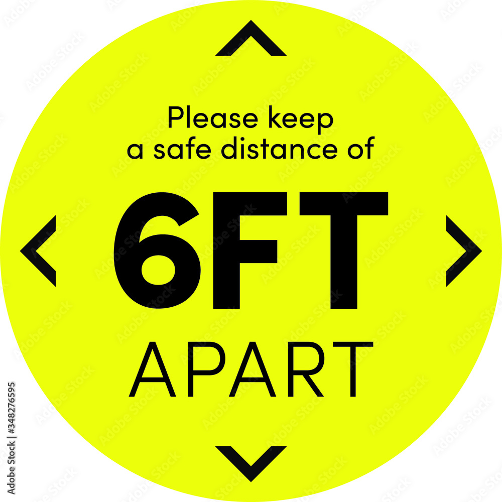 Sticker with the text: please keep a safe distance of 6 ft. Yellow ...