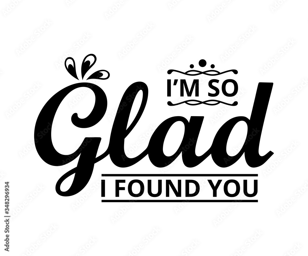I am so glad I found you - text word Hand drawn Lettering card. Modern ...