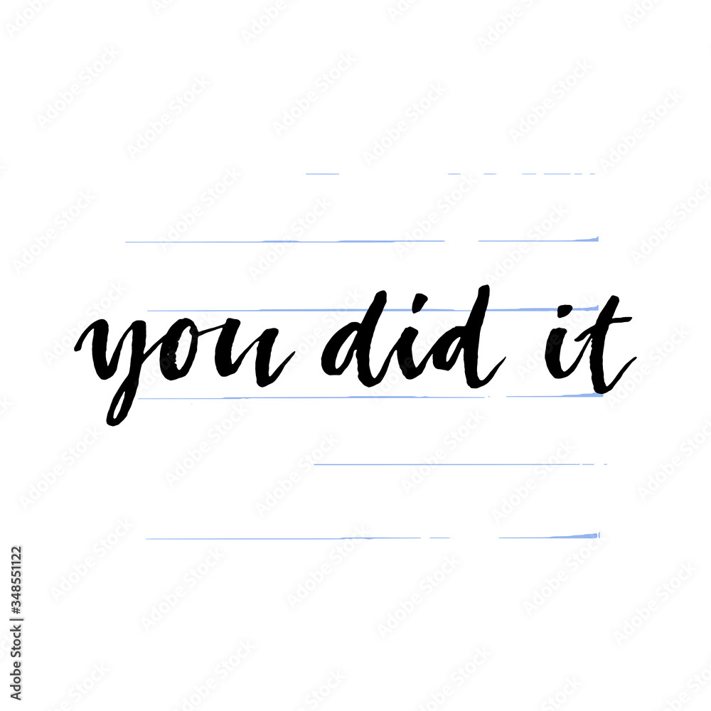 You did it. Beautiful greeting card poster, calligraphy black text ...