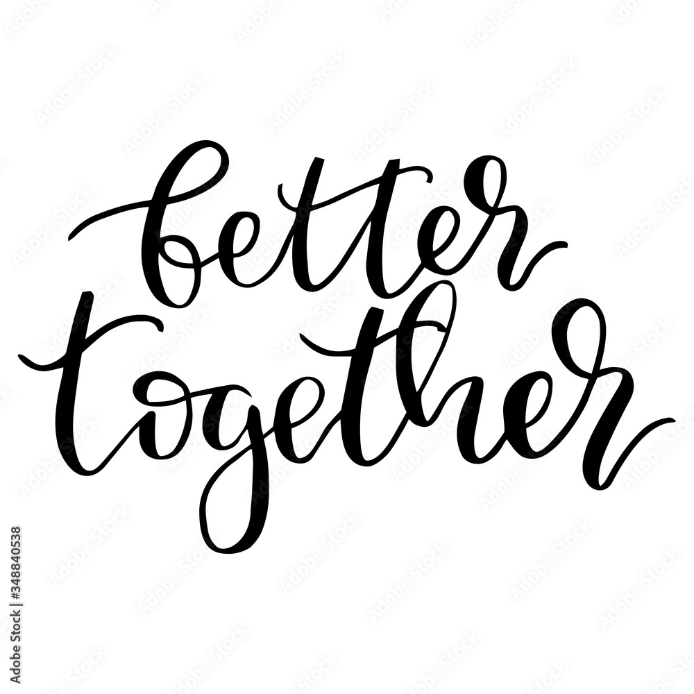 Better together - Inspirational phrase Valentines day handwritten ...