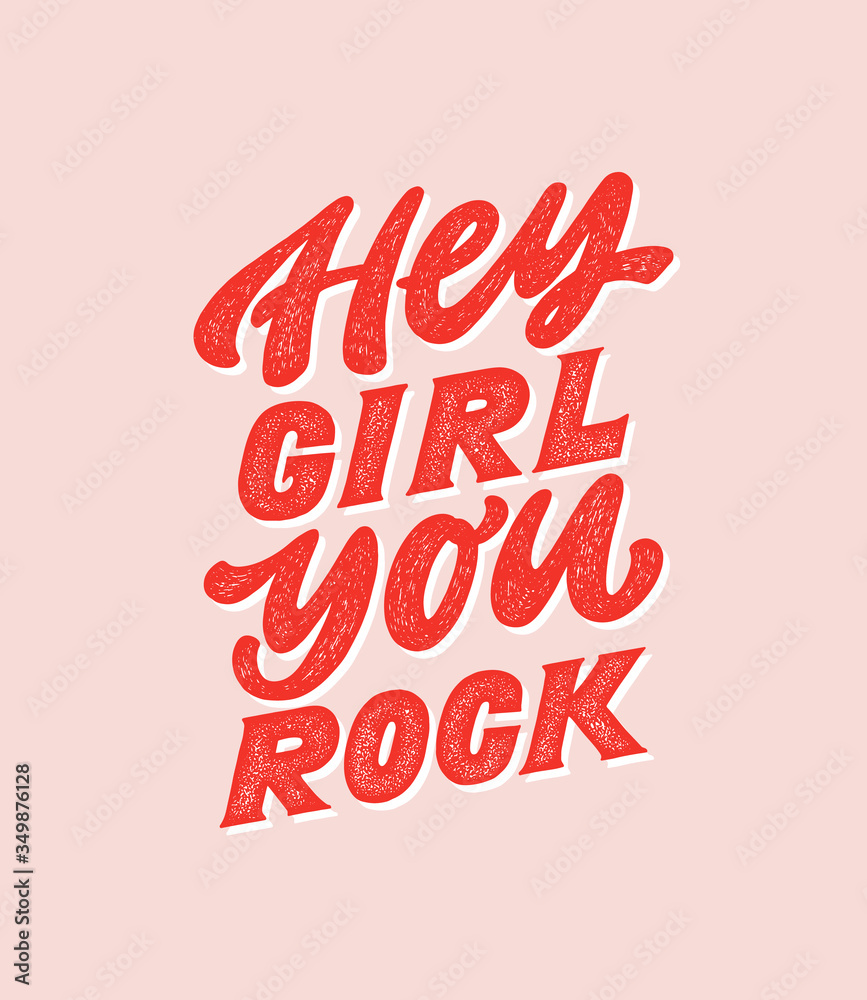 Hey girl you rock - handdrawn girly motivational quote. Feminism girl ...