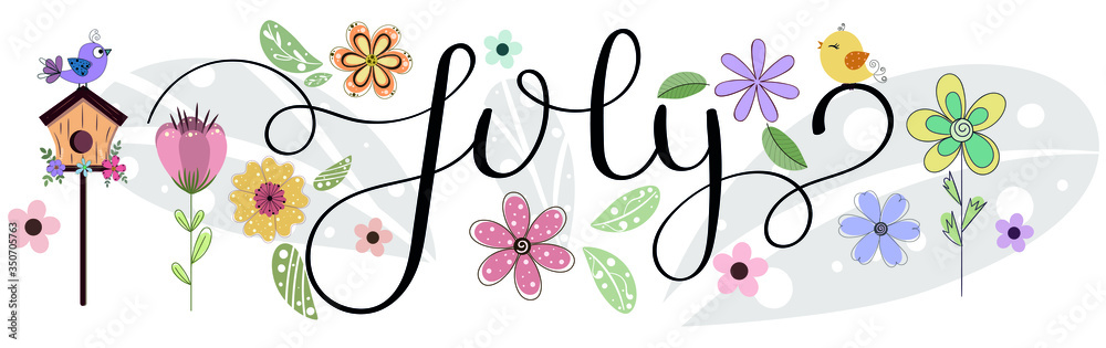 Hello July. JULY month vector with flowers, birdhouse, swashes and ...