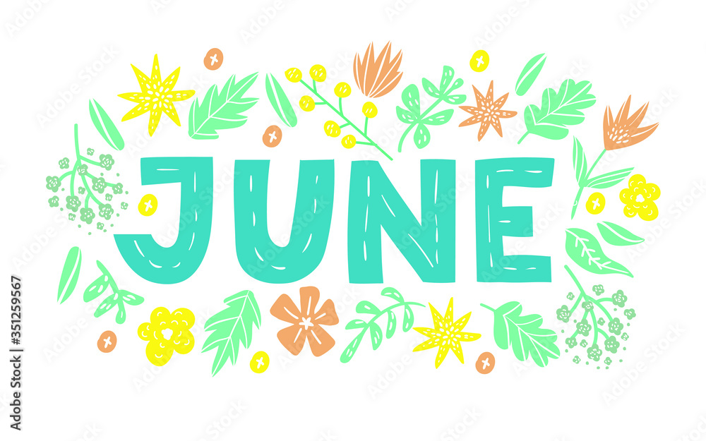 June month name. Handwritten lettering with flat flowers isolated on white. Vector illustration ...