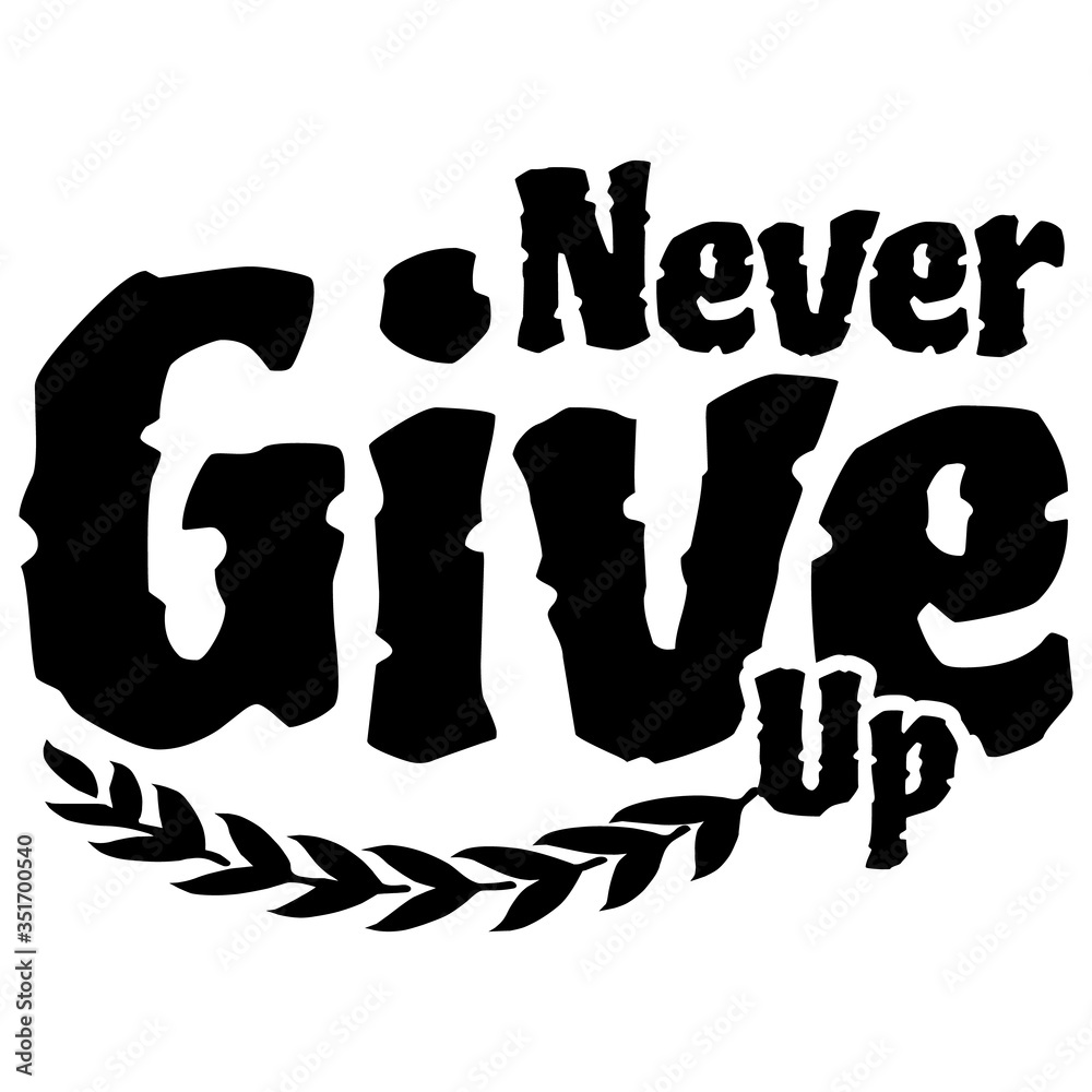 Never give up. Motivational and Inspirational quotes. vector ...