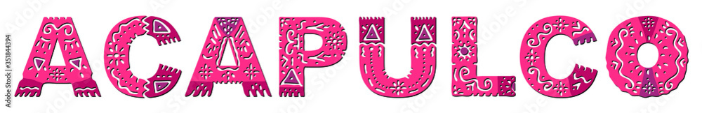 Acapulco. Color isolated inscription with national ethnic ornament ...