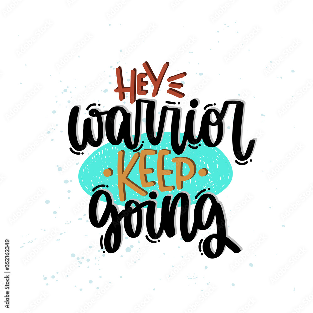 Vector hand drawn illustration. Lettering phrases Hey warrior keep ...