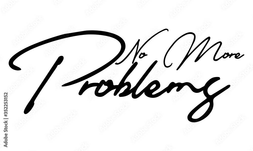 No More Problems Cursive Calligraphy Black Color Text On White ...