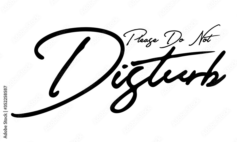 Please Do Not Disturb Cursive Calligraphy Black Color Text On White ...