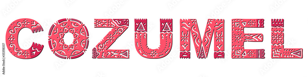 Cozumel. Color isolated inscription with national ethnic ornament ...
