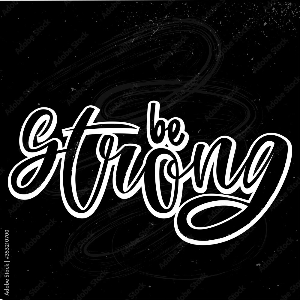 Be strong - hand lettering text. Design print for sticker, badge ...