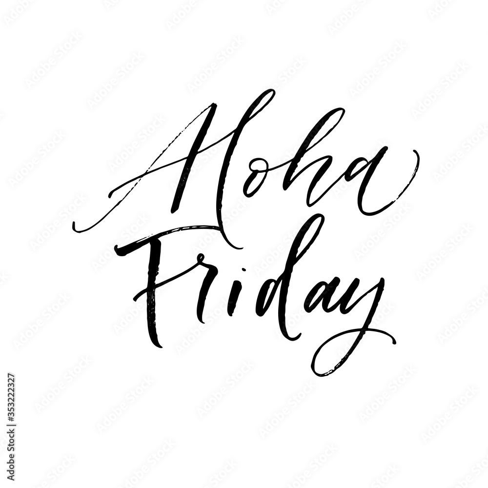 Aloha Friday phrase. Hand drawn brush style modern calligraphy. Vector ...