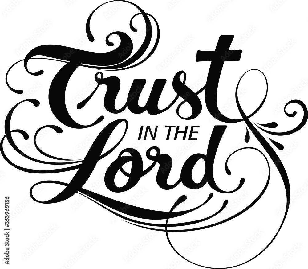 Trust in the Lord - custom calligraphy text Stock Vector | Adobe Stock