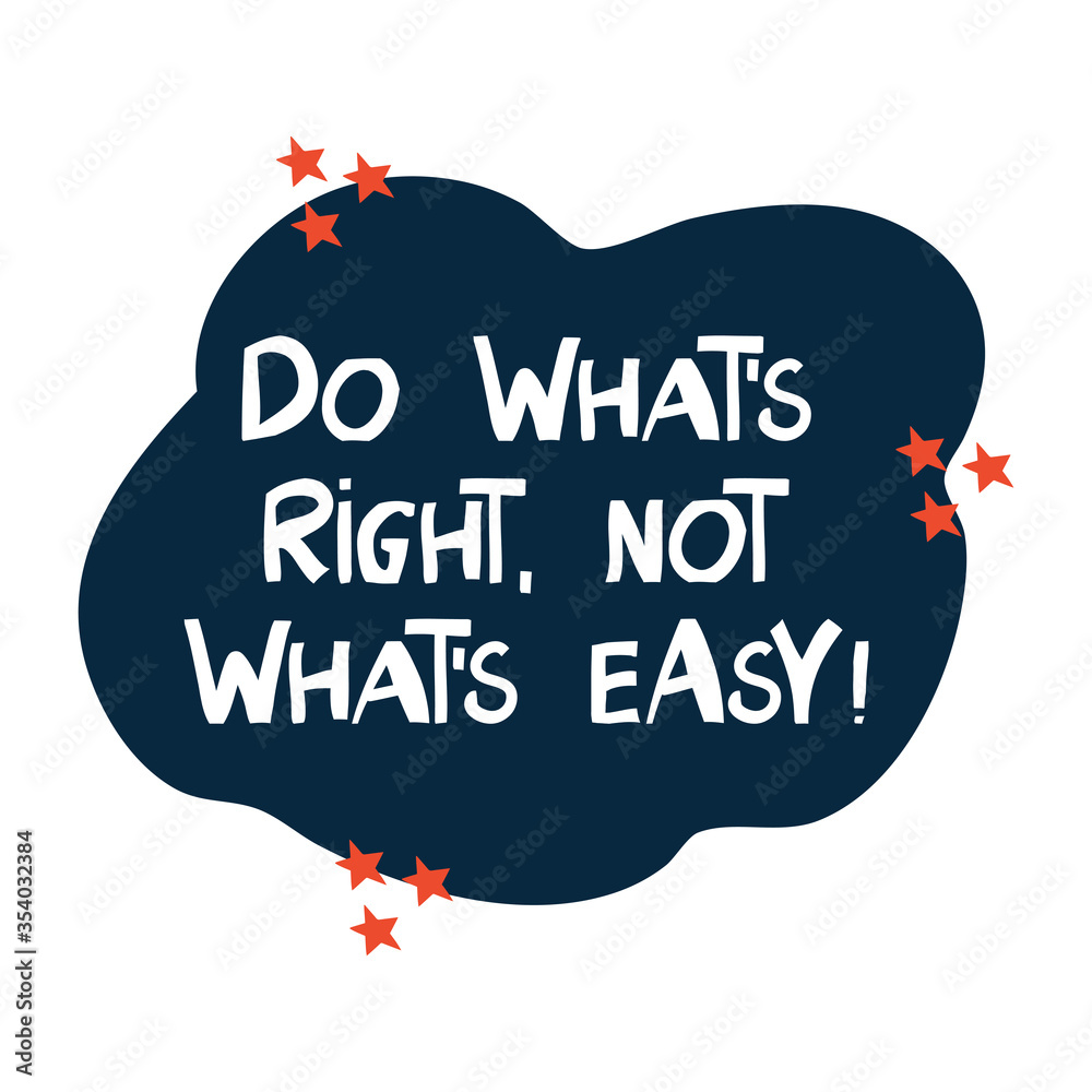 Do what is right, not what is easy. Motivation quote. Cute hand drawn ...
