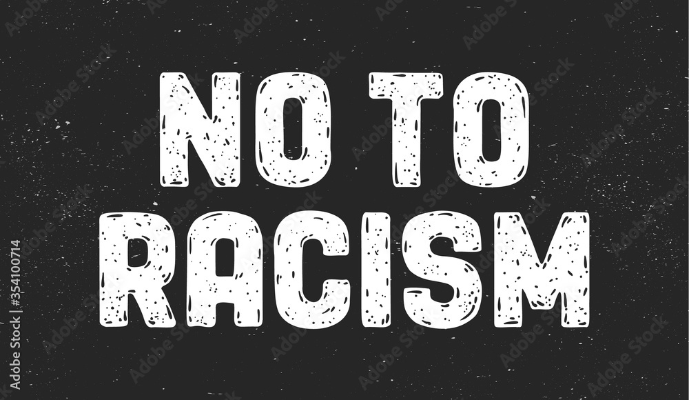 No To Racism. Text message for protest action. Poster with phrase No ...