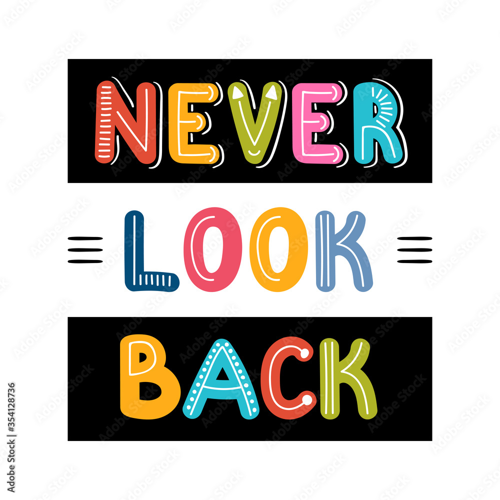 Never look back. Handwritten lettering. Hand drawn motivational phrase ...