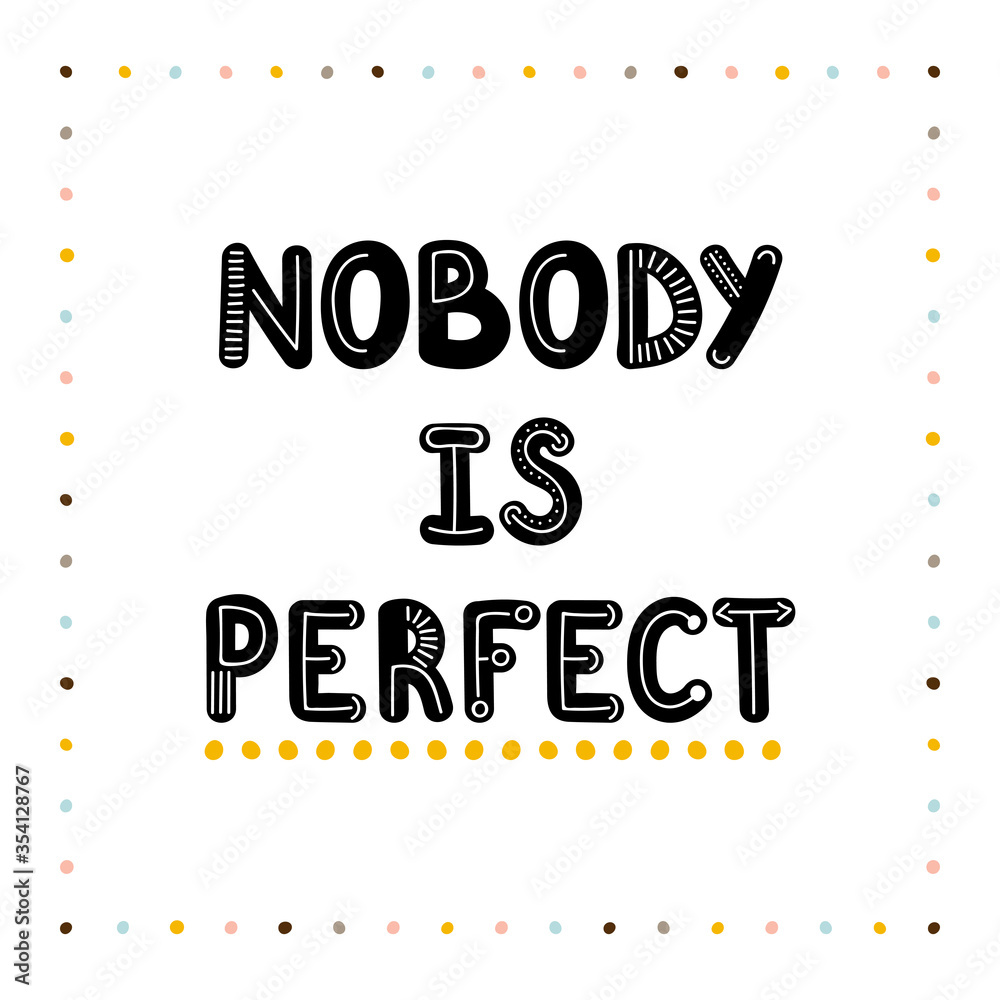 Nobody is perfect. Handwritten lettering. Hand drawn motivational ...