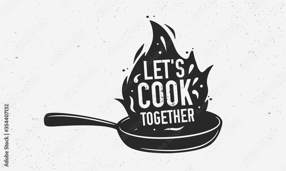 Let's Cook Together with frying pan - Vintage poster, logo. Cooking ...