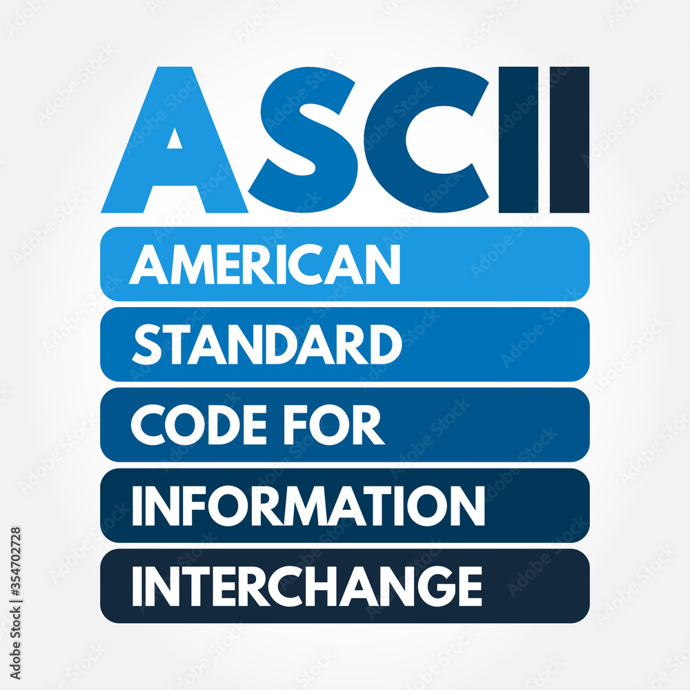 ASCII - American Standard Code for Information Interchange acronym ...