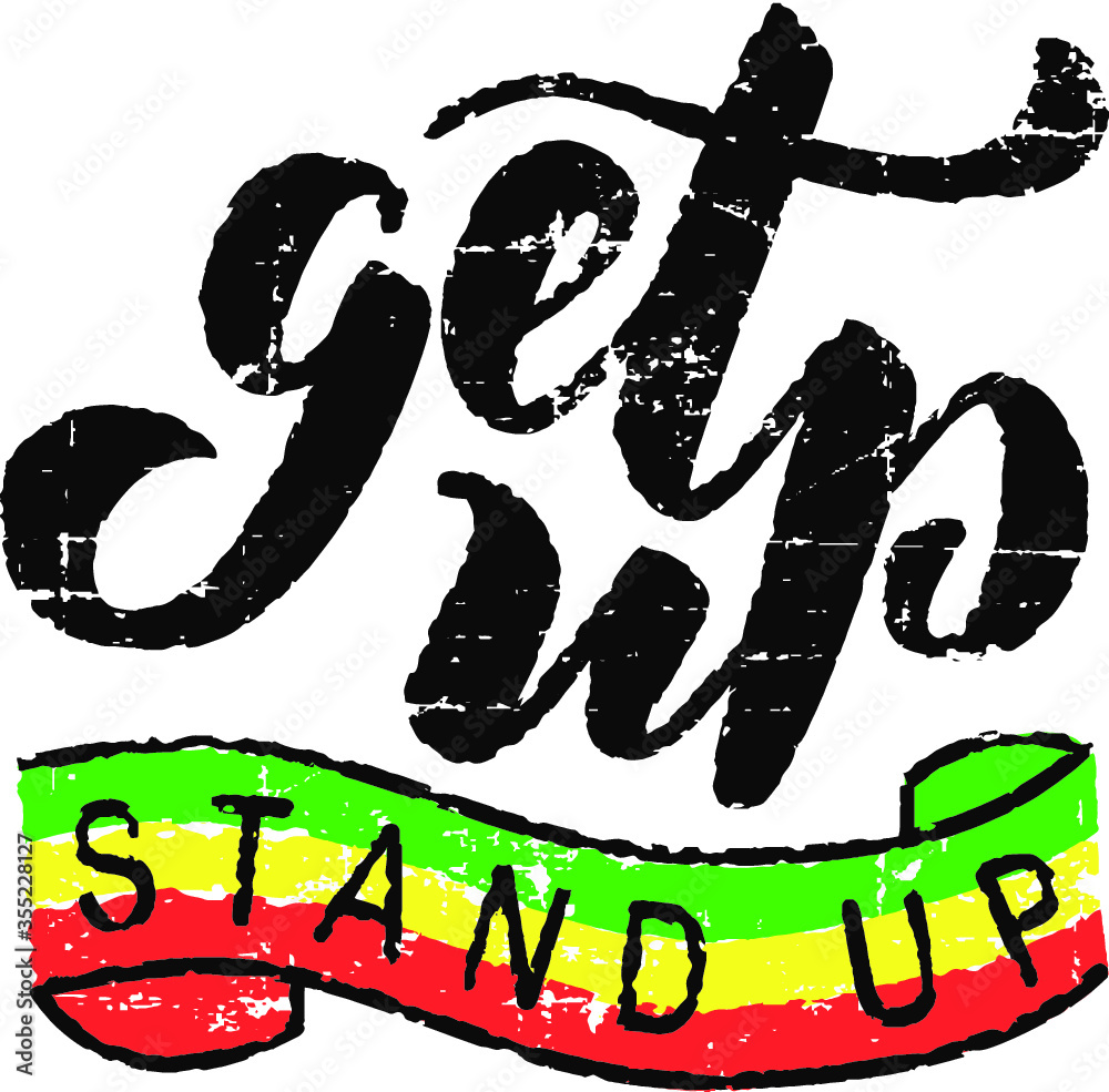 Motivational quote ''Get up, stand up''. Grunge texture. Reggae flag ...