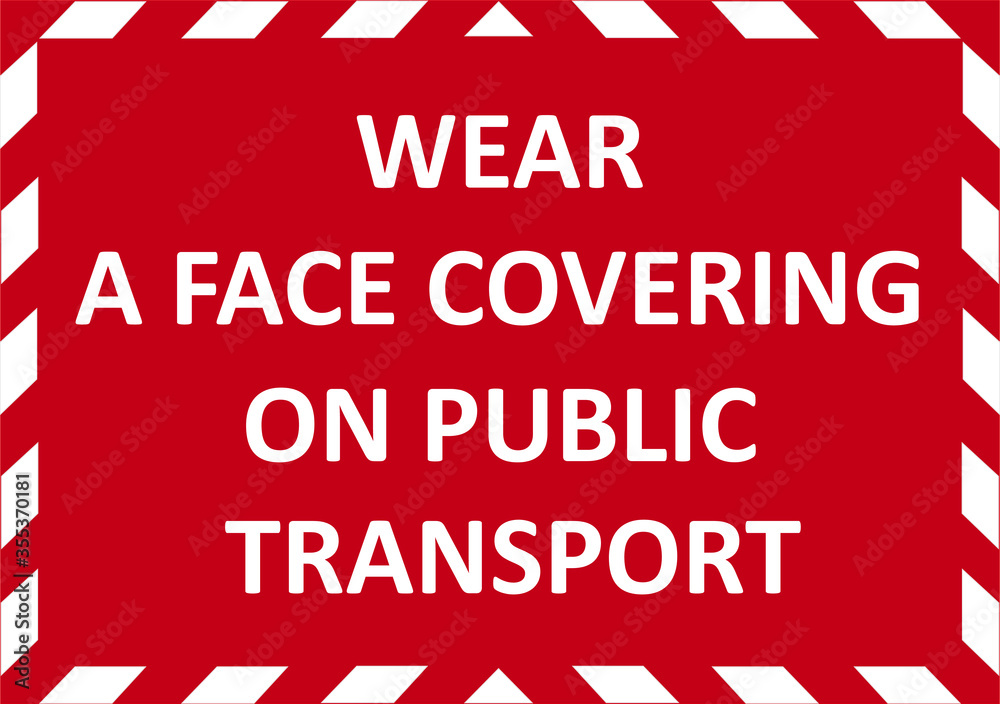 WEAR A FACE COVERING ON PUBLIC TRANSPORT warning sign. Red quarantine ...