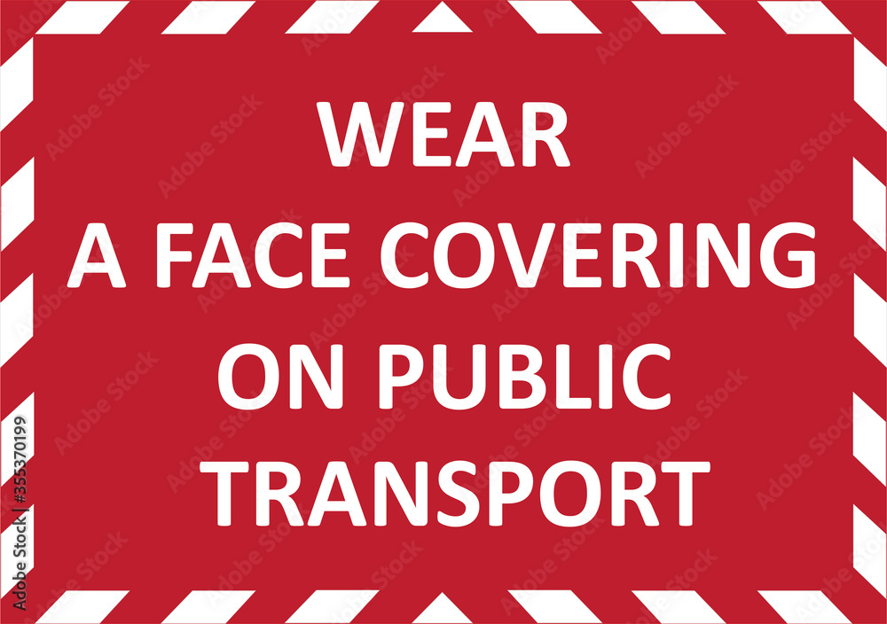 WEAR A FACE COVERING ON PUBLIC TRANSPORT warning sign. Red quarantine ...