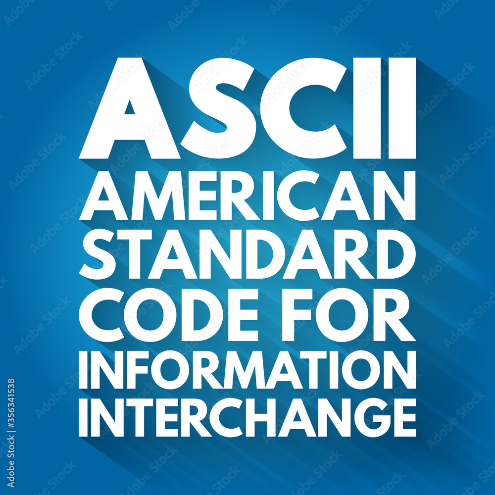 ASCII - American Standard Code for Information Interchange acronym ...