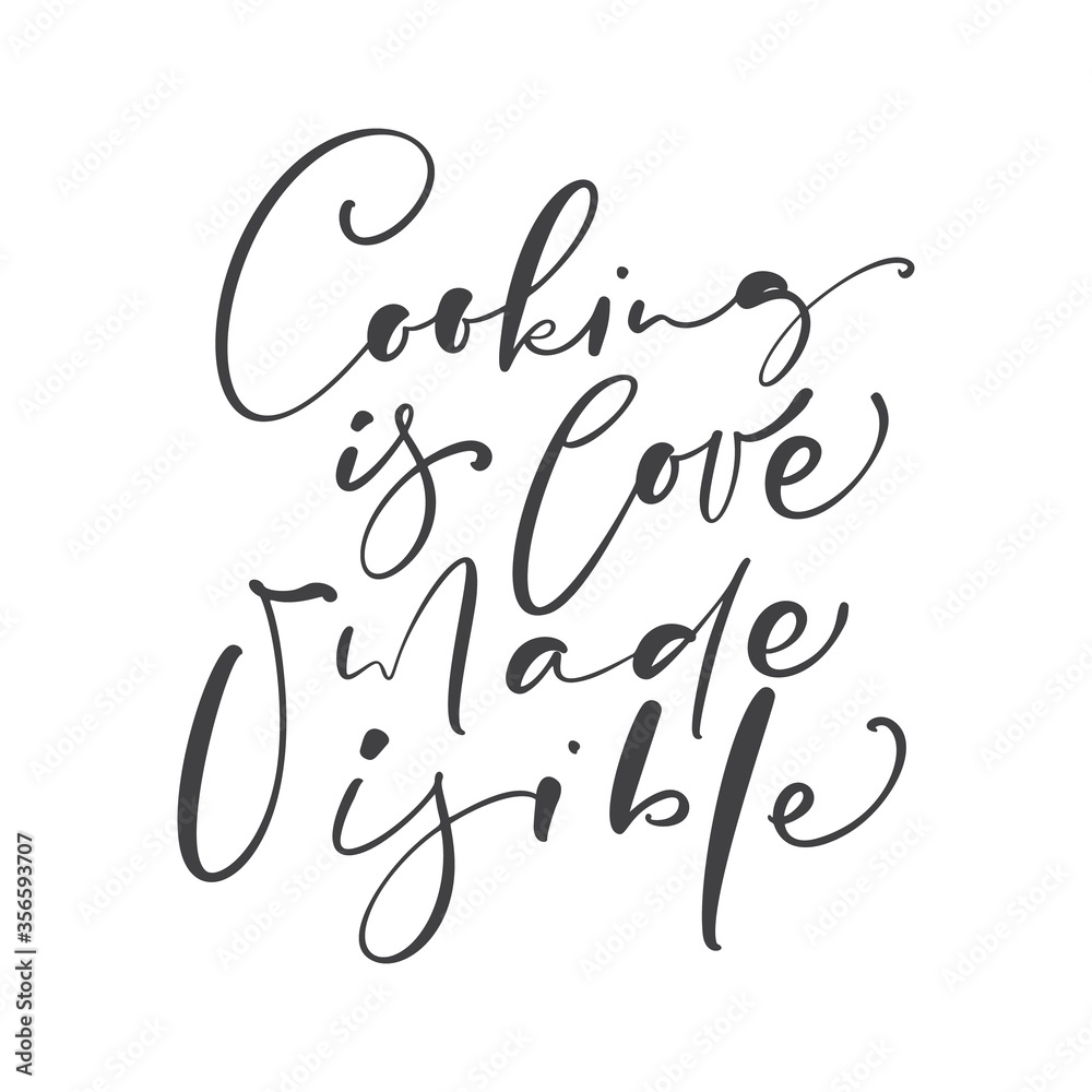 Cooking is Love Made Visible calligraphy lettering vector text for food ...