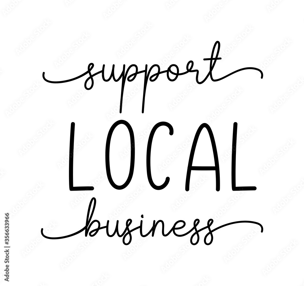 SUPPORT LOCAL BUSINESS. Hand drawn text support quote. Handwritten ...