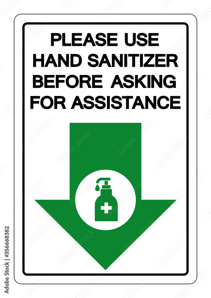 Please Use Hand Sanitizer Before Asking For Assistance Symbol Sign ...